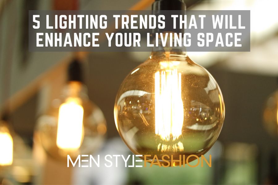 5 Lighting Trends That Will Enhance Your Living Space